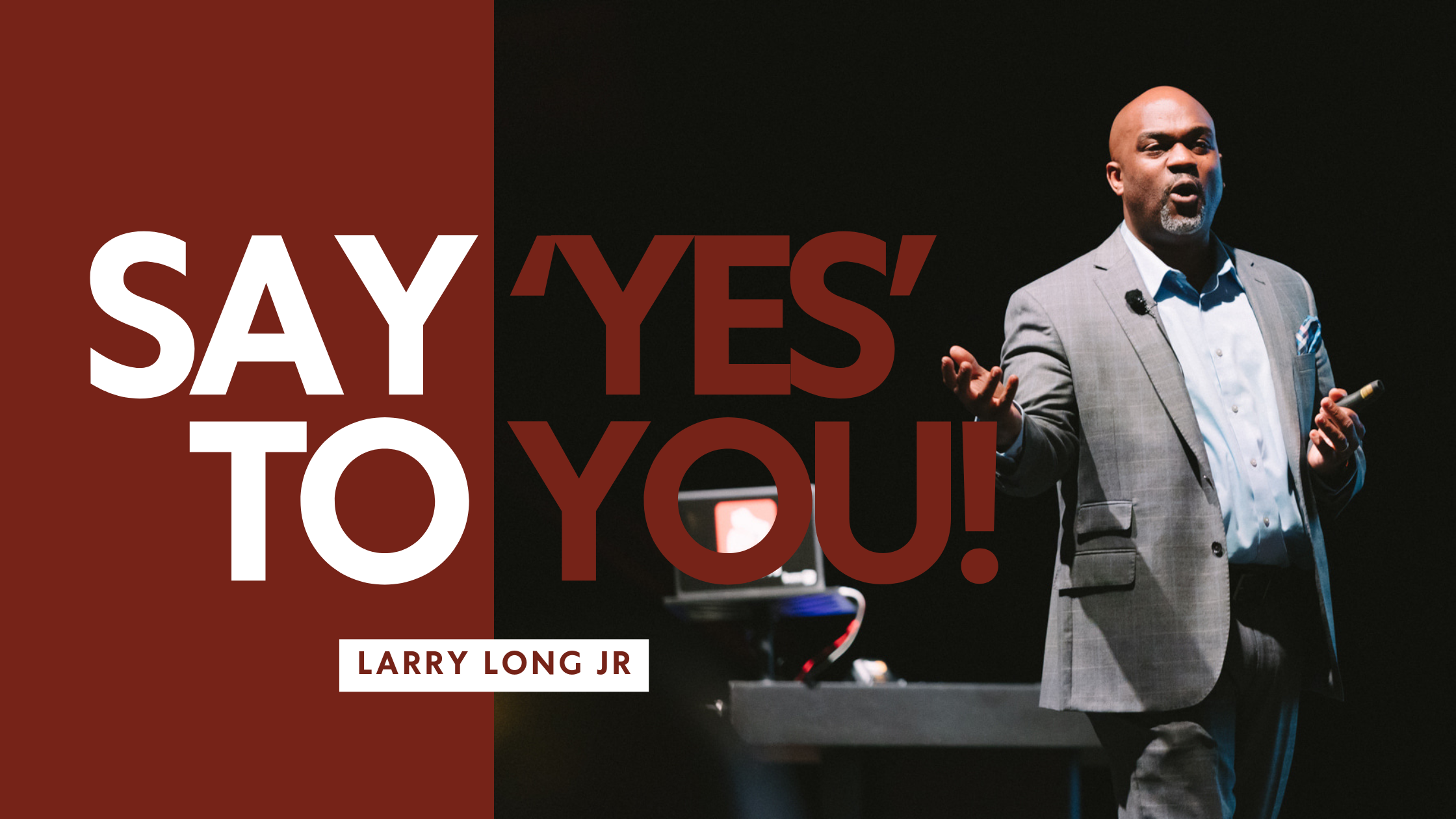 Say 'YES' to YOU! - Larry Long Jr.