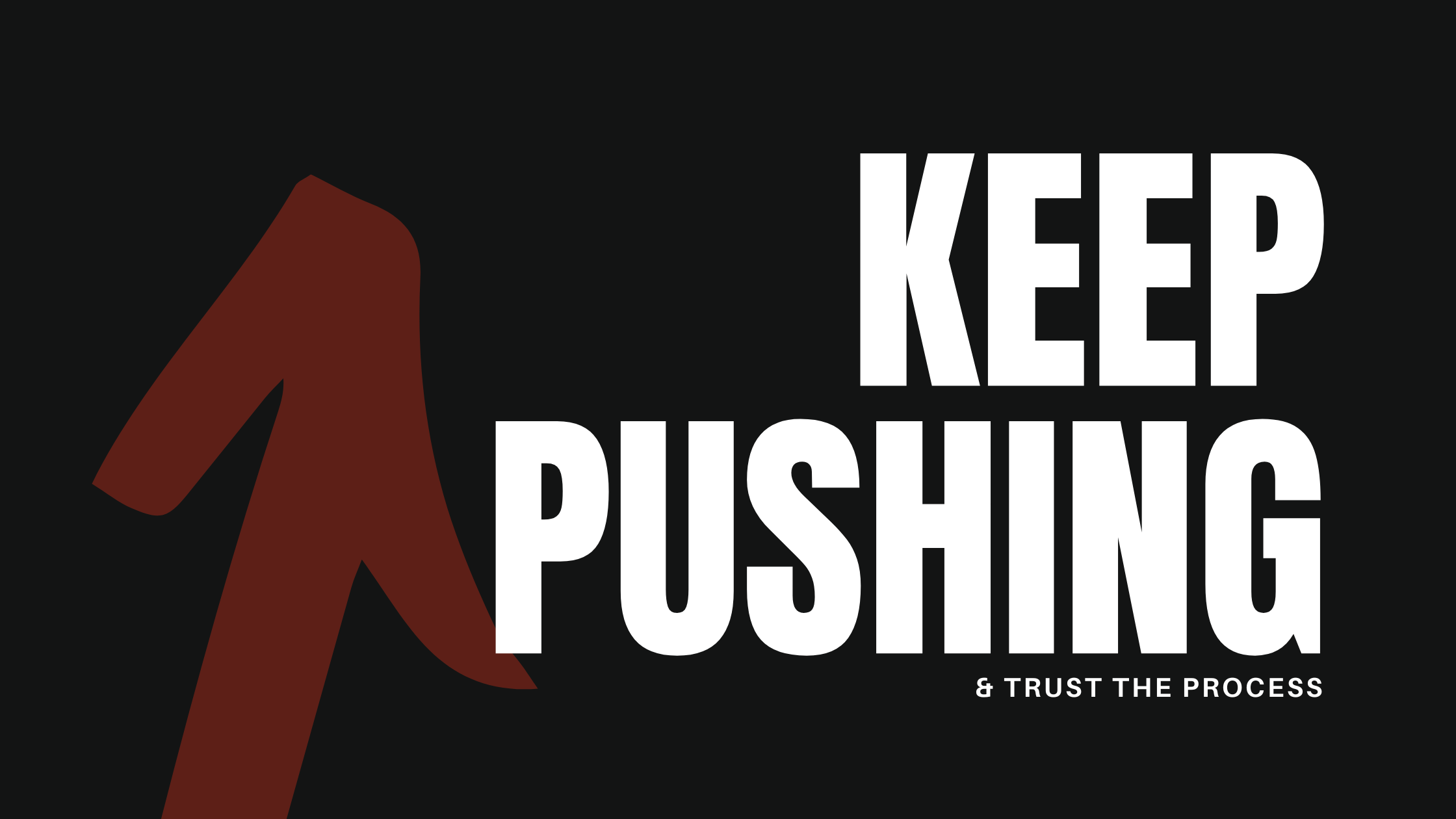 Keep Pushing & Trust the Process (Better Yet… Enjoy It!) - Larry Long Jr.